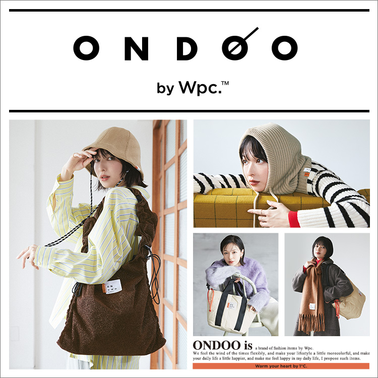 Wpc./KiU｜ダブリュピーシーキウのトピックス「Wpc.の新ブランド『ONDOO by Wpc.』で、こころの「おんど」も上げよう 」 - ZOZOTOWN